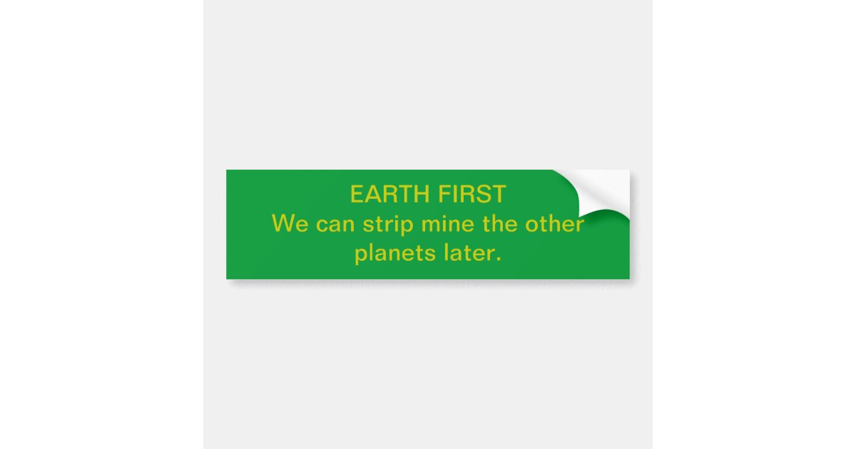 Earth First Mining Bumper Sticker | Zazzle