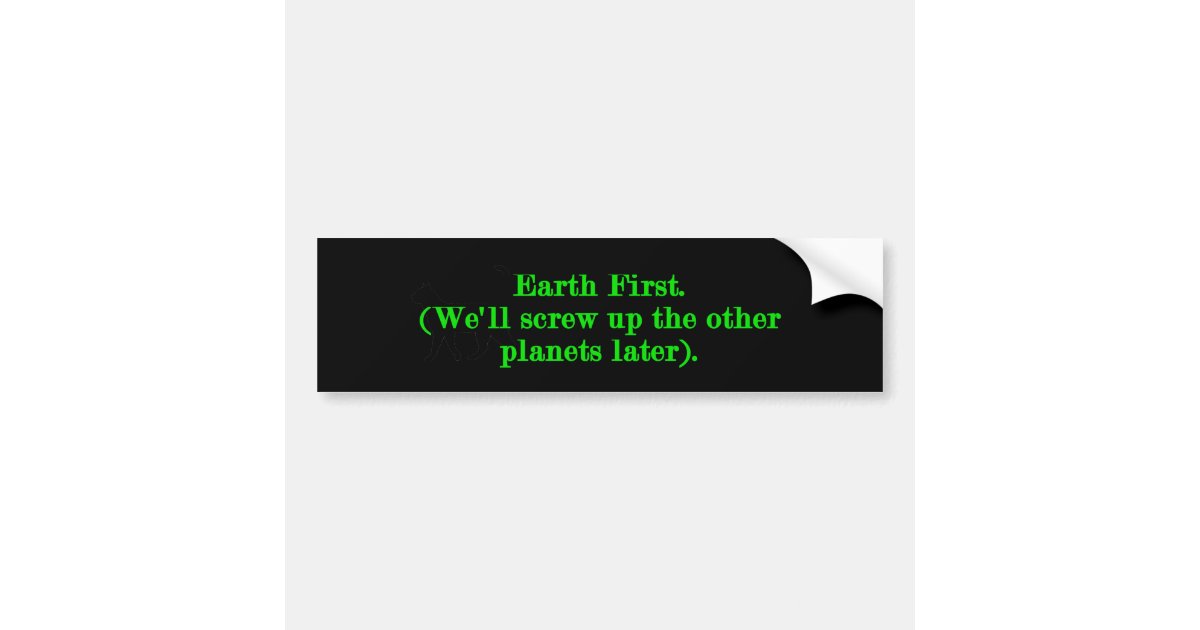 Earth First Planets Bumper Sticker | Zazzle