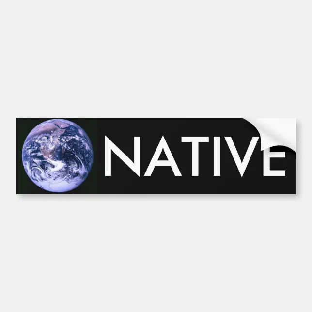 Earth Native Bumper Sticker | Zazzle
