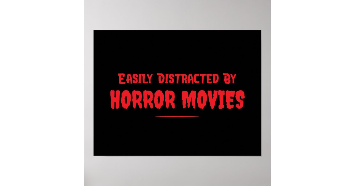 Easily Distracted By Horror Movies Funny Poster | Zazzle