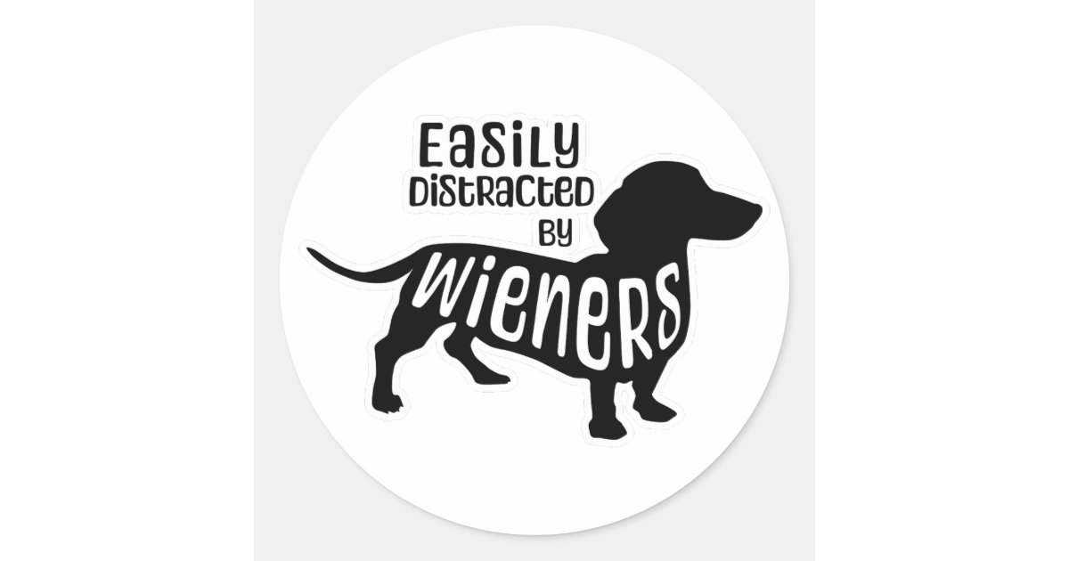 Easily Distracted by Wieners Classic Round Sticker | Zazzle