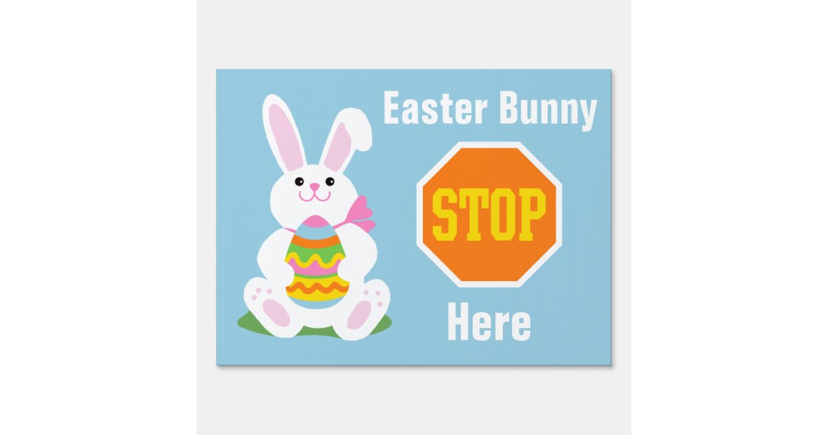 Easter Bunny | Stop Here Yard Sign | Zazzle