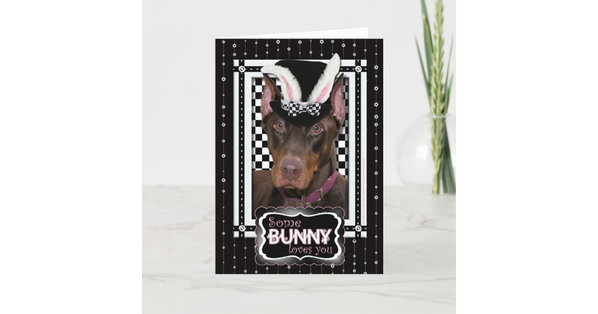 Easter - Some Bunny Loves You - Doberman Holiday Card | Zazzle