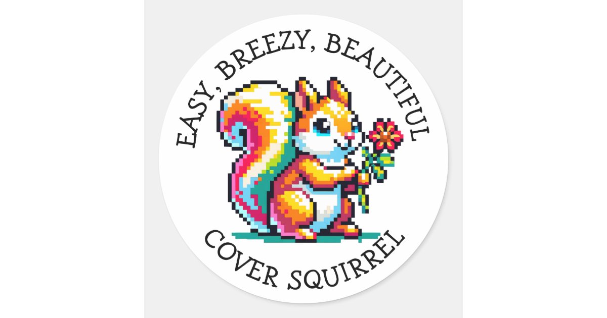 Easy, Breezy, Beautiful Cover Squirrel Classic Round Sticker | Zazzle