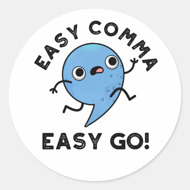Easy Comma Easy Go Funny Punctuation Pun Classic Round Sticker | Zazzle