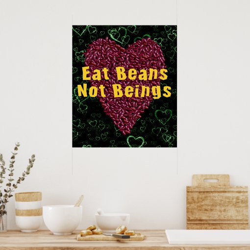 Eat Beans Not Beings Poster | Zazzle