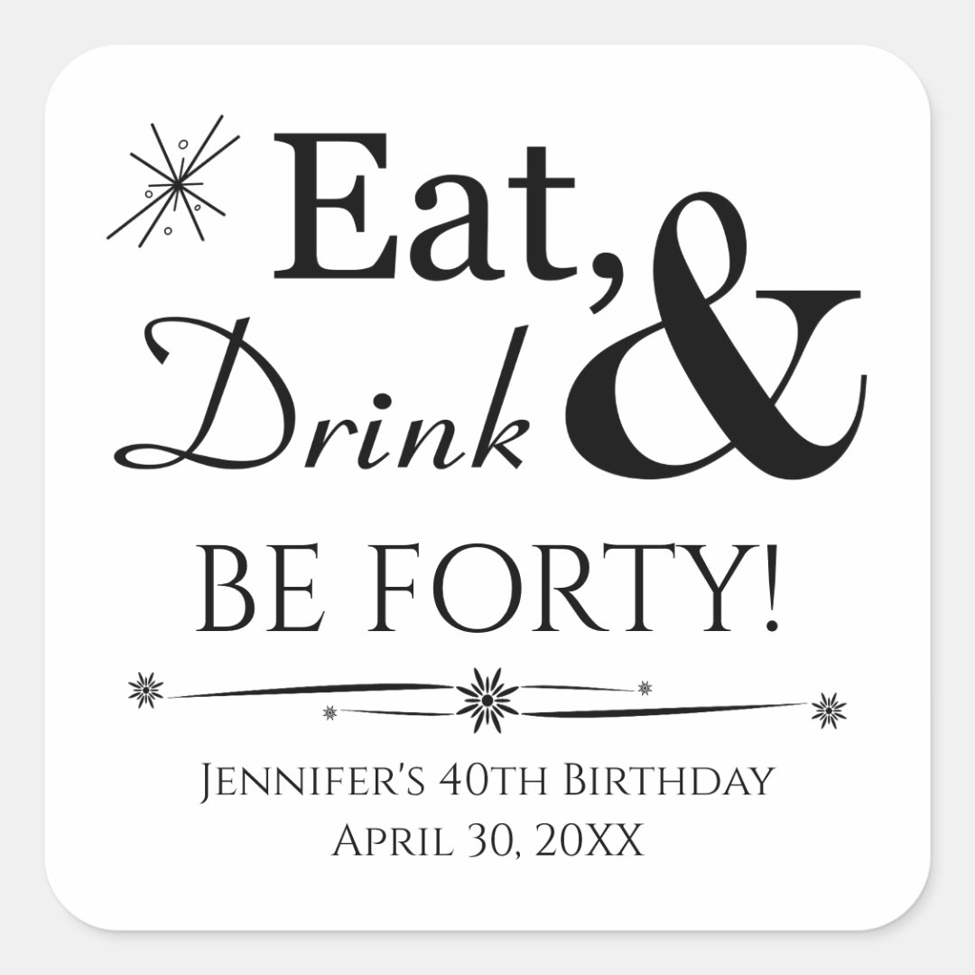 Eat Drink and Be Forty 40th Birthday Retro Square Sticker | Zazzle
