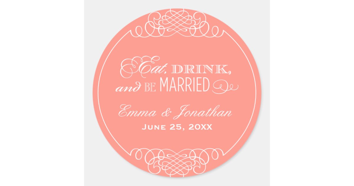 Eat Drink and Be Married Coral Wedding Monogram Classic Round Sticker ...