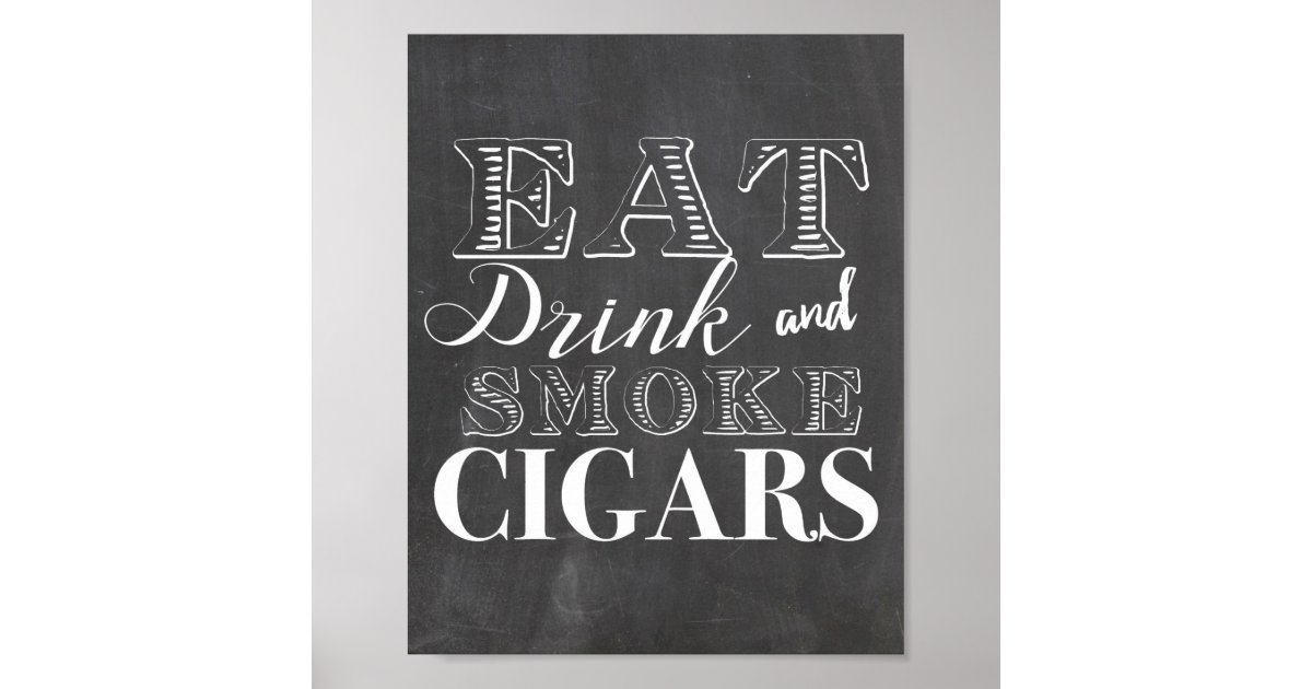 Eat Drink and Smoke Cigars Party Sign | Zazzle