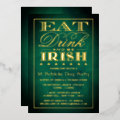 Eat, Drink & Be Irish St. Patrick's Day Party Real Foil Invitation | Zazzle
