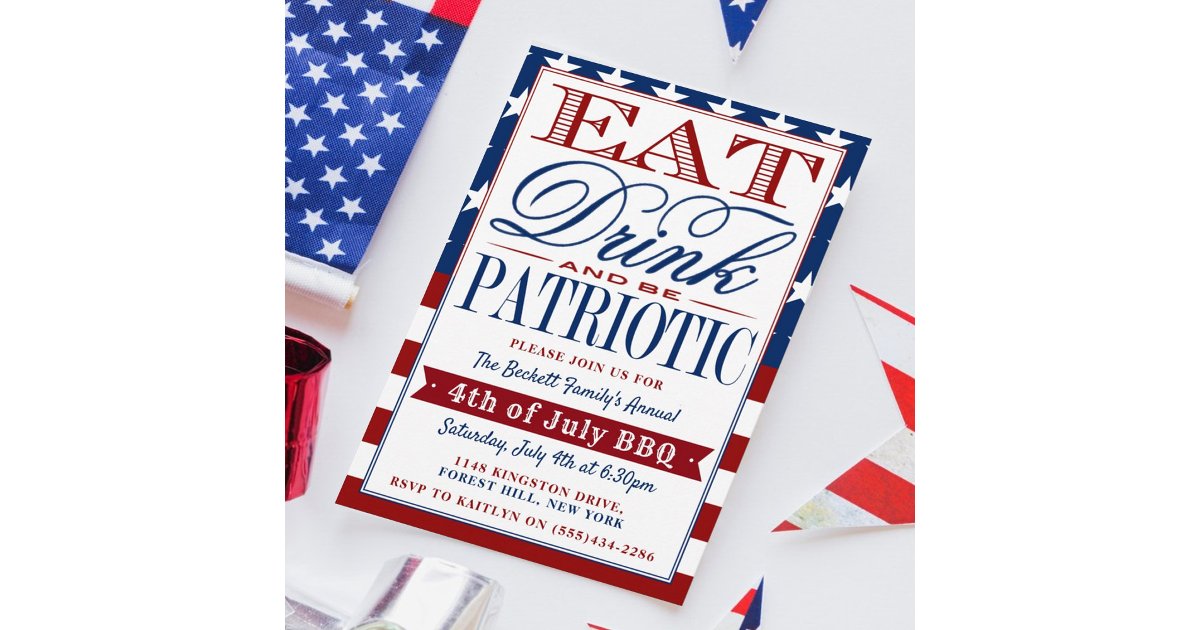 Eat, Drink & Be Patriotic 4th Of July Party Invitation | Zazzle