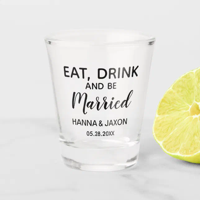Eat Drink We're Getting Married Wedding favor Shot Glass | Zazzle