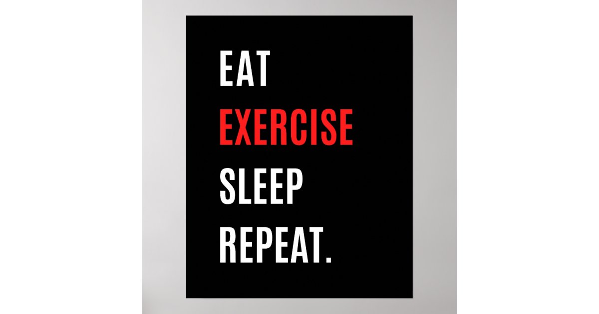 Eat exercise sleep repeat, Gym motivational quote Poster | Zazzle