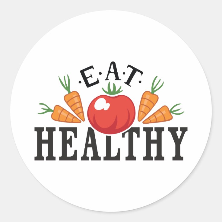 Eat Healthy Classic Round Sticker | Zazzle