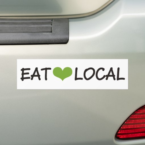 Eat Local Bumper Sticker | Zazzle