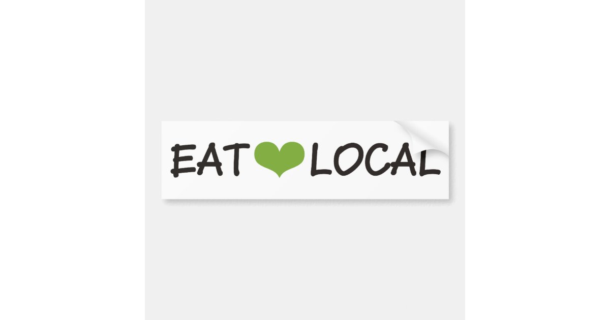 Eat Local Bumper Sticker | Zazzle