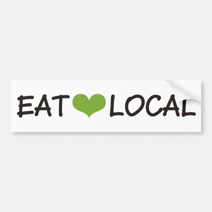 Eat Local Bumper Sticker | Zazzle.com