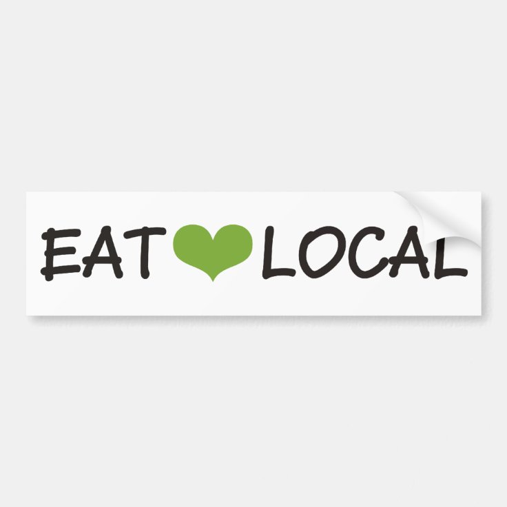 Eat Local Bumper Sticker | Zazzle