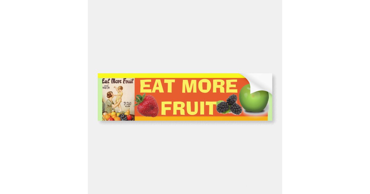 EAT MORE FRUIT bumper sticker | Zazzle