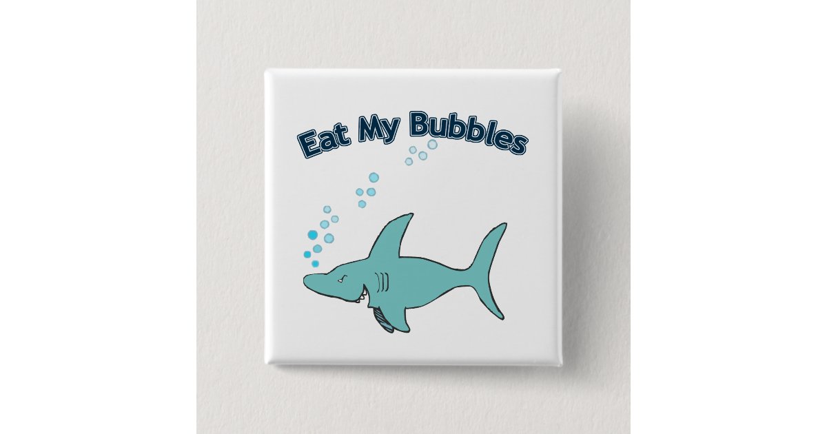 Eat My Bubbles Button | Zazzle