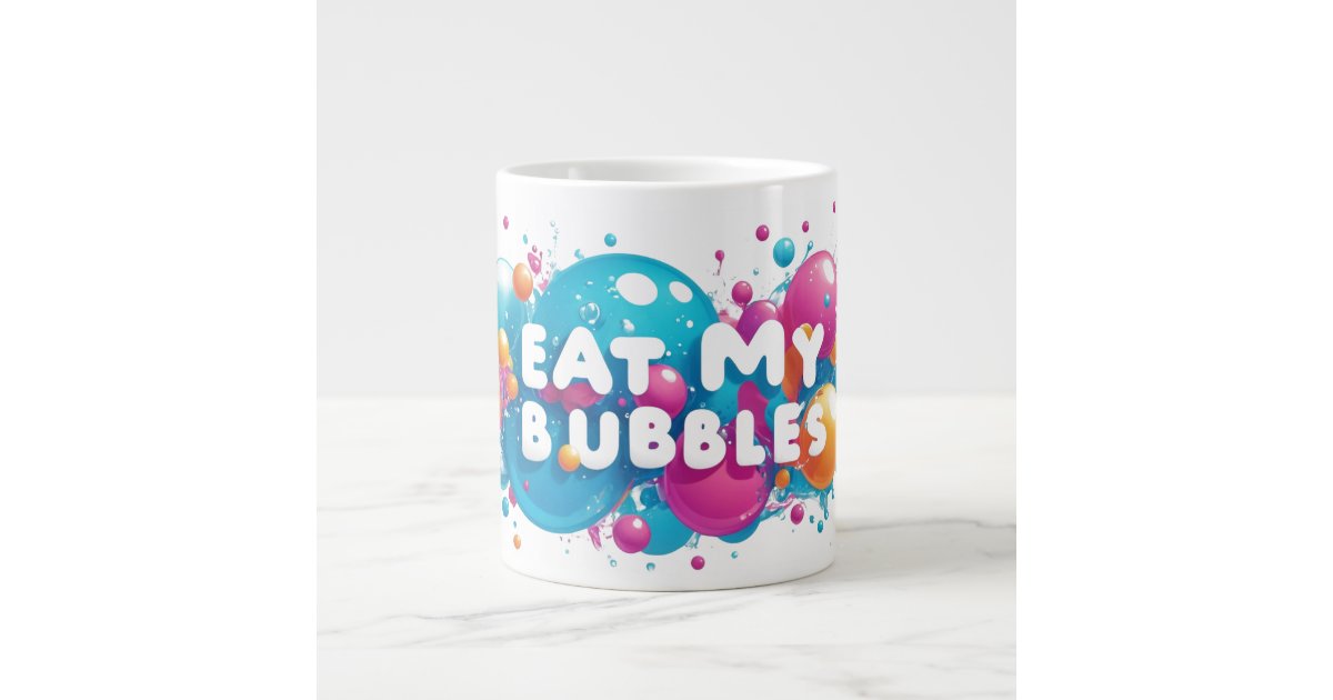 Eat My Bubbles Mug | Zazzle