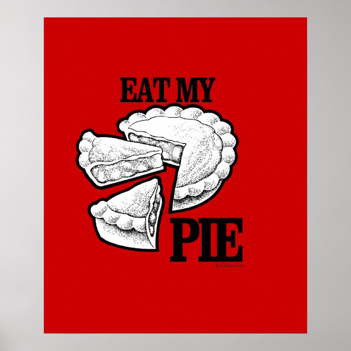 EAT MY PIE POSTER | Zazzle.com