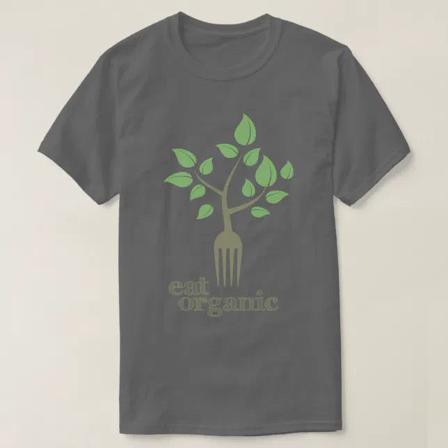 Eat Organic Food Slogan Natural Health T-Shirt | Zazzle