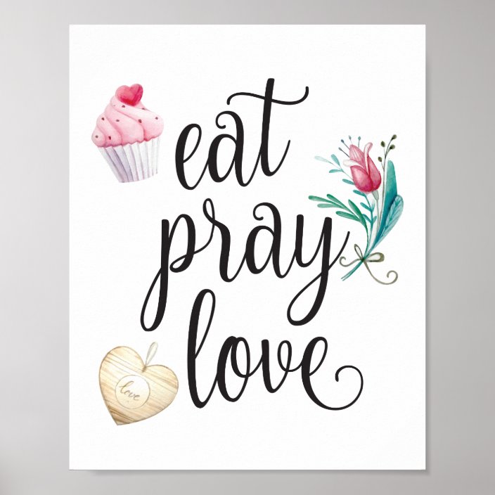 Eat Pray Love Inspirational Typography Quote Poster | Zazzle.com