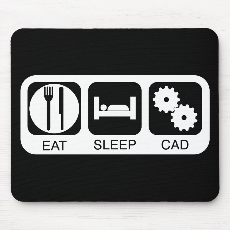 Eat Sleep CAD Mouse Pad | Zazzle