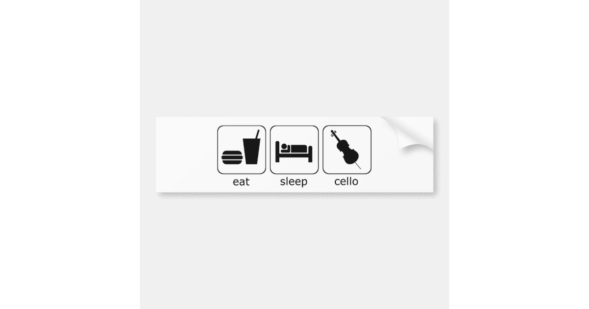 eat sleep cello bumper sticker | Zazzle