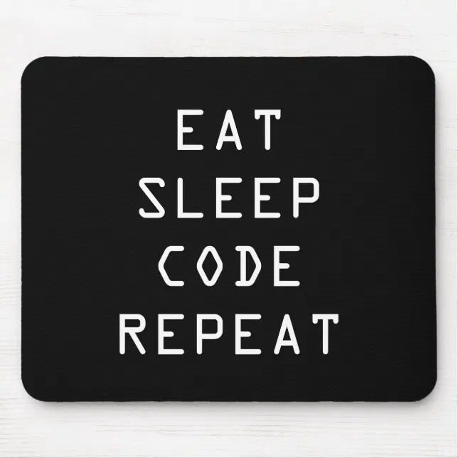 EAT SLEEP CODE REPEAT mouse pad for programmer | Zazzle