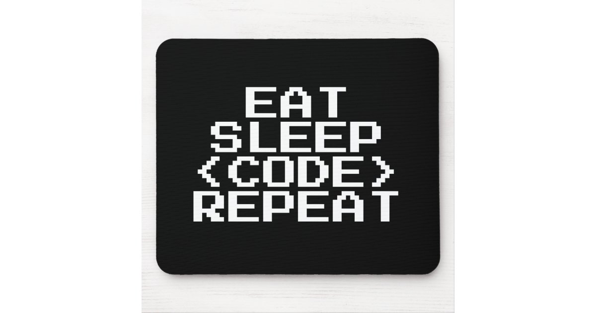 EAT SLEEP CODE REPEAT mousepad gift for programmer | Zazzle