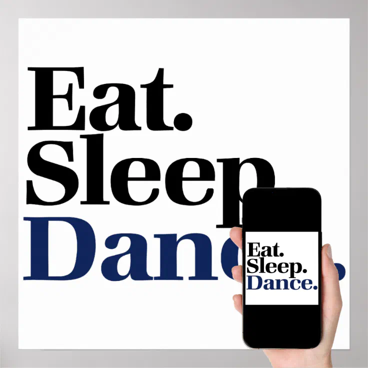 Eat Sleep DANCE Poster | Zazzle