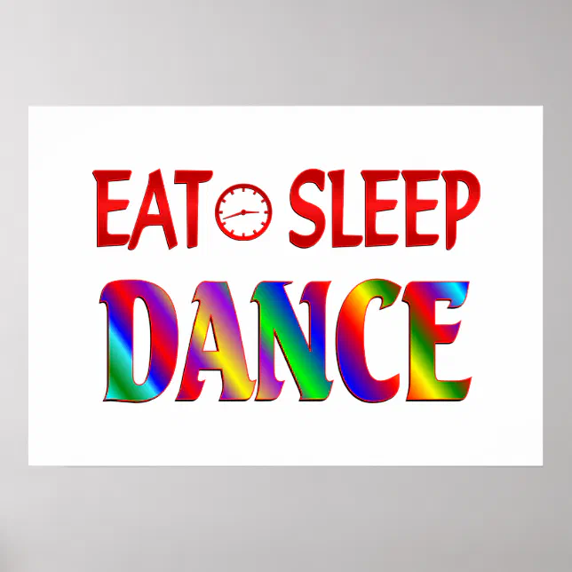 Eat Sleep Dance Poster | Zazzle