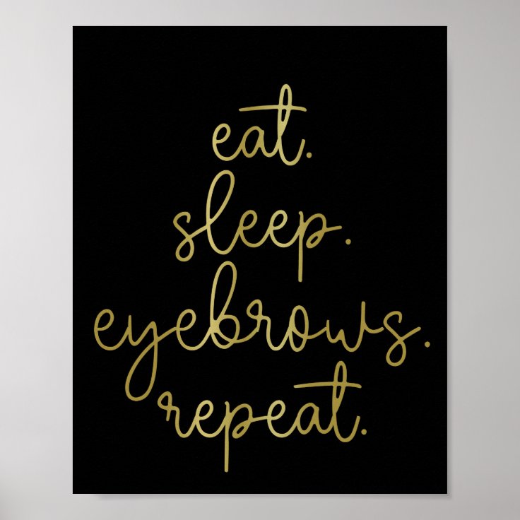 Eat Sleep Eyebrows Brow Technician Brow Poster | Zazzle