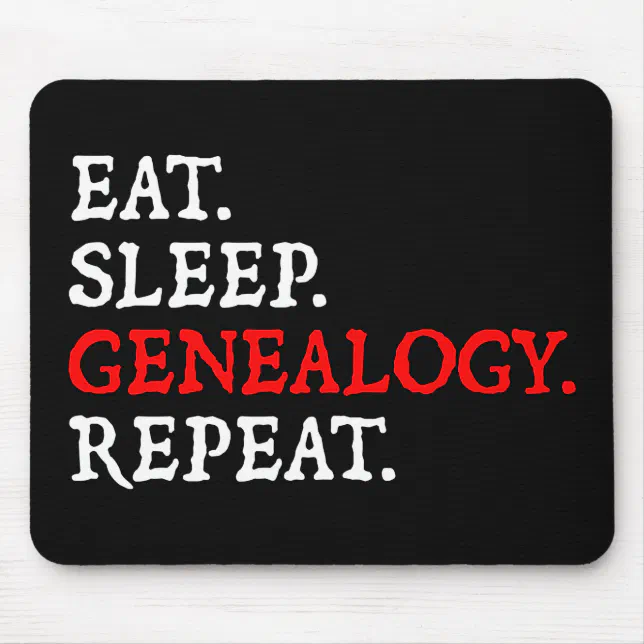 Eat. Sleep. Genealogy. Repeat. Mouse Pad | Zazzle