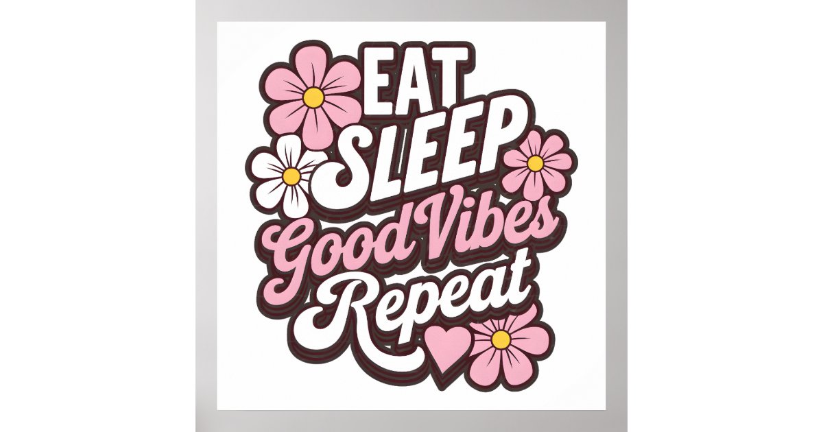 Eat Sleep Good Vibes Repeat Poster | Zazzle