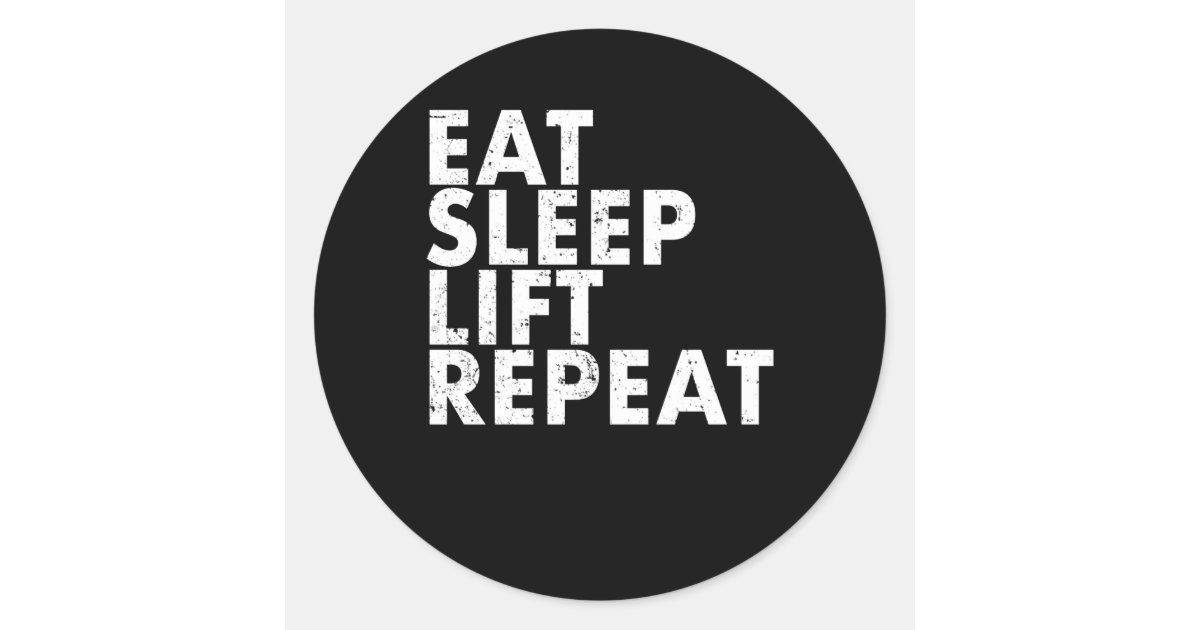 Eat Sleep Lift Repeat Bodybuilding Powerlifting Classic Round Sticker ...