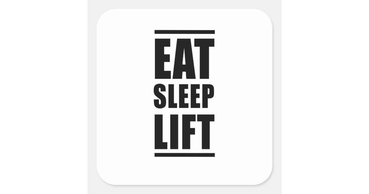 Eat Sleep Lift Square Sticker | Zazzle