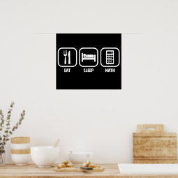EAT, SLEEP, MATH POSTER | Zazzle