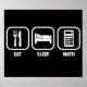 EAT, SLEEP, MATH POSTER | Zazzle