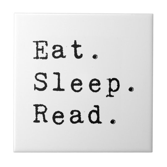 Eat. Sleep. Read. Ceramic Tile | Zazzle.com