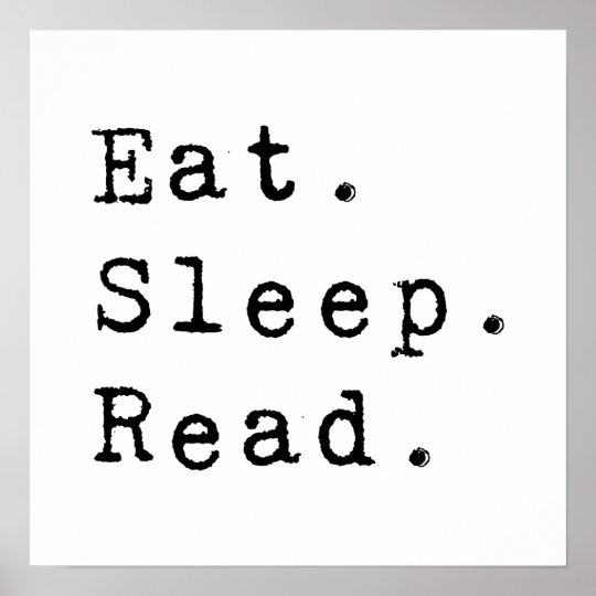 Eat. Sleep. Read. Poster | Zazzle.com