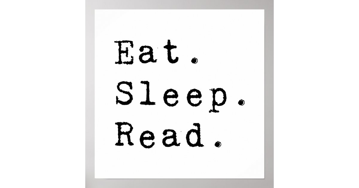 Eat. Sleep. Read. Poster | Zazzle