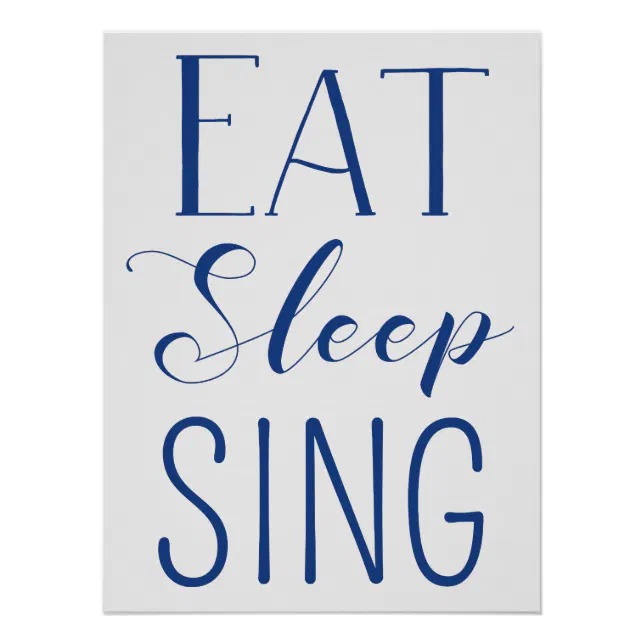 Eat, Sleep, Sing Poster | Zazzle