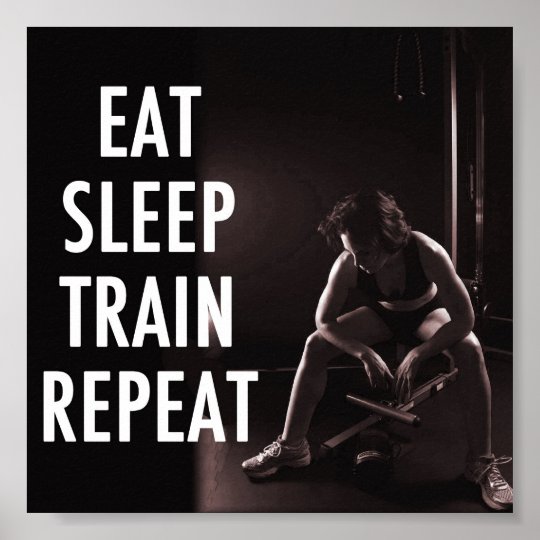 Eat Sleep Train Repeat Poster | Zazzle.com