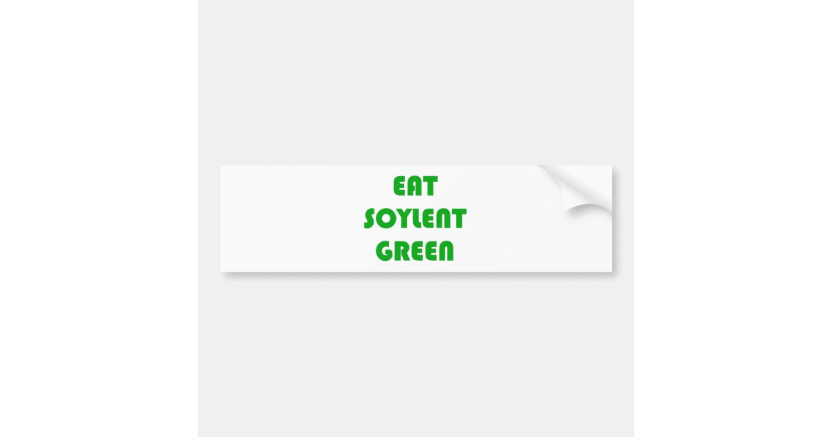 Eat Soylent Green Bumper Sticker | Zazzle