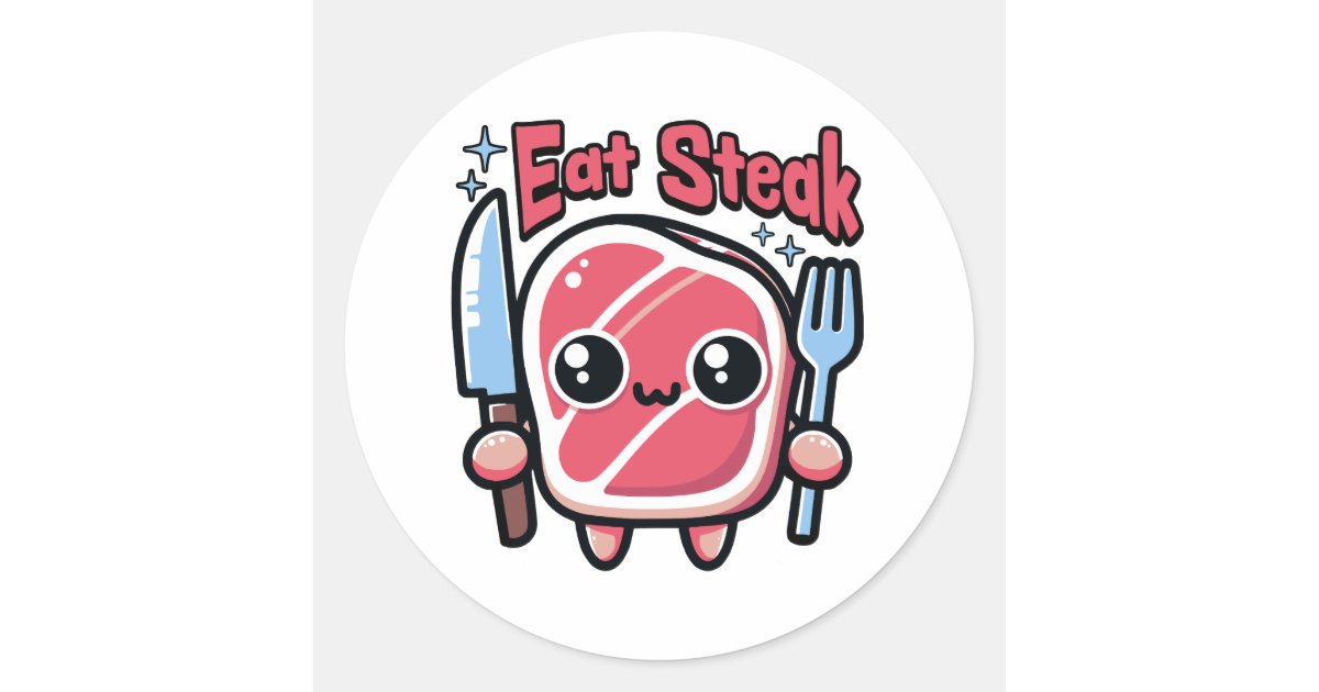 Eat Steak! Cute Steak Cartoon Classic Round Sticker | Zazzle