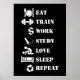 Eat Train Work Study Love Sleep Repeat - Alpha Poster | Zazzle