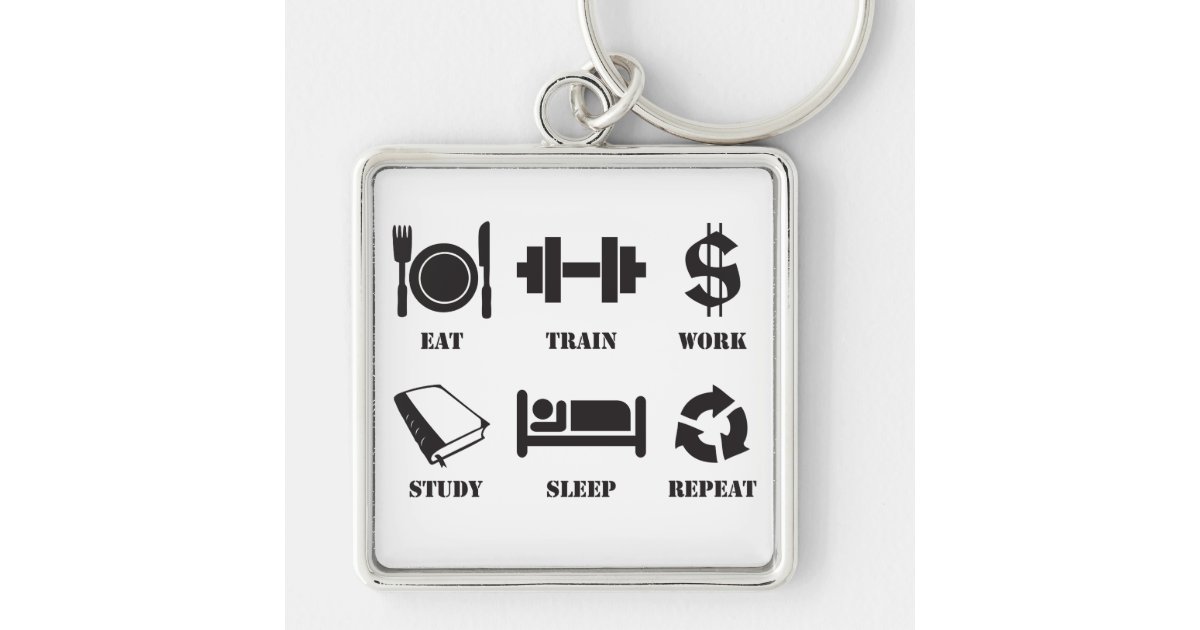 Eat, Train, Work, Study, Sleep, Repeat Keychain | Zazzle